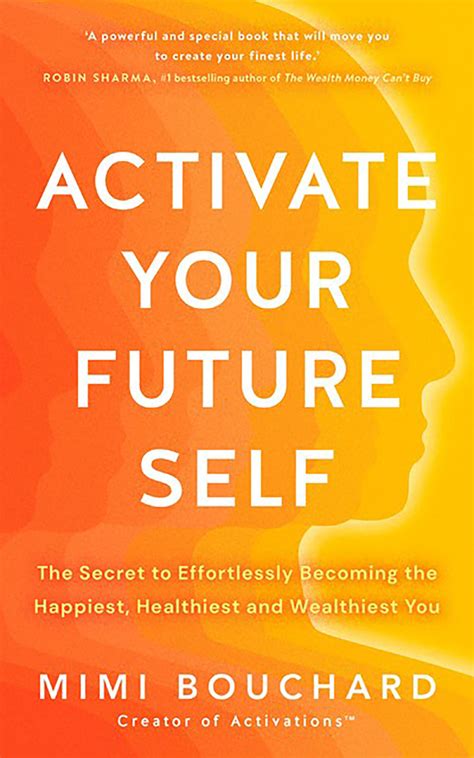 Activate Your Future Self The Secret To Effortlessly Becoming The