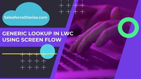 Generic Lookup In Lwc Using Screen Flow Salesforce Diaries