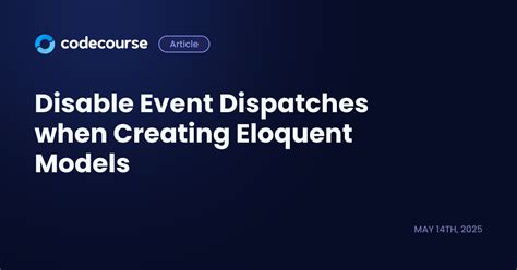 Disable Event Dispatches When Creating Eloquent Models