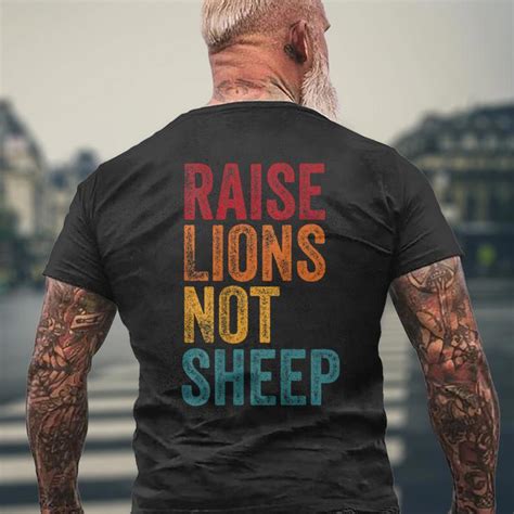Raise Lions Not Sheep Lions Not Sheep Us Patriot Mens Back Print T