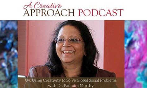 04 Using Creativity To Solve Global Social Problems With Dr Padmini