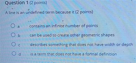 Solved Question 1 2 Points A Line Is An Undefined Term Because It 2