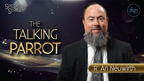 Special Series The Talking Parrot Rabbi Ari Neuwirth 24six