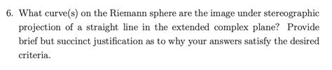 Solved 6 What Curves On The Riemann Sphere Are The Image