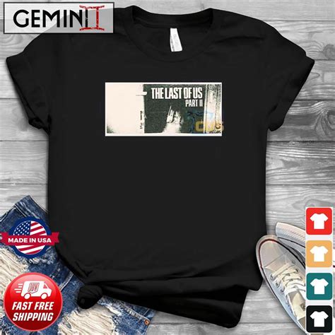 The Last Of Us Part Ii Shirt Hoodie Sweater Long Sleeve And Tank Top