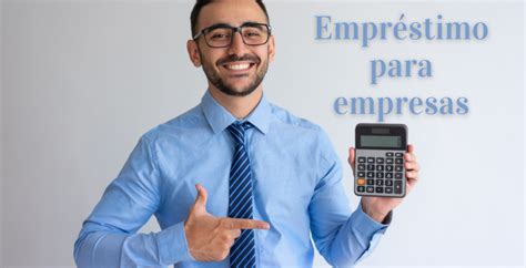 Empréstimo Para Empresa Como Funciona Tipos De Crédito E Pré Requisitos