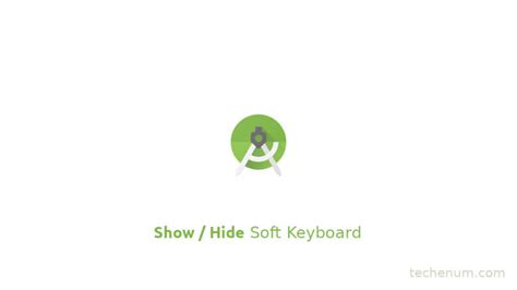 Show Or Hide Soft Keyboard In Android Application And More Techenum