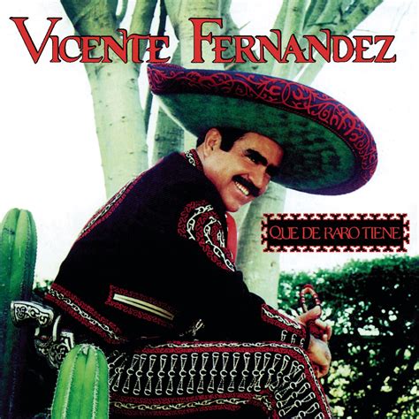 Qué De Raro Tiene” álbum De Vicente Fernández En Apple Music