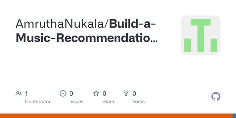 GitHub AmruthaNukala Build A Music Recommendation System