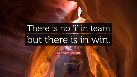 Michael Jordan Quote “there Is No ‘i In Team But There Is In Win ”