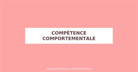 Définition De Compétence Comportementale Dictionnaire Français