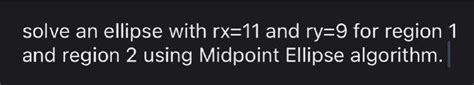 Solved Solve An Ellipse With Rx11 And Ry9 For Region 1 And