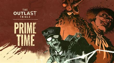 The Outlast Trials Prime Time Update Now Available Gamers Heroes