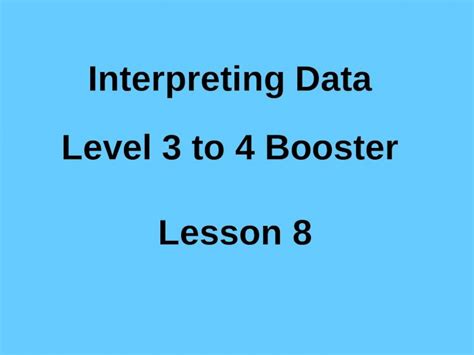Ppt Interpreting Data Level 3 To 4 Booster Lesson 8 Interpreting Data