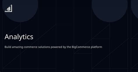 Analytics Bigcommerce Developer Center