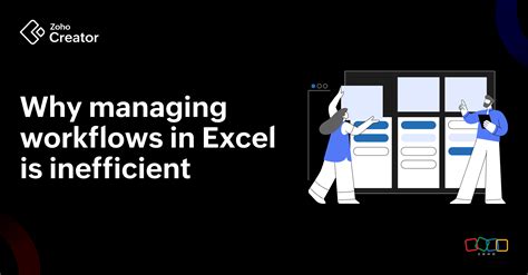 Why Managing Workflows In Excel Is Inefficient Decode A Publication By Zoho Creator