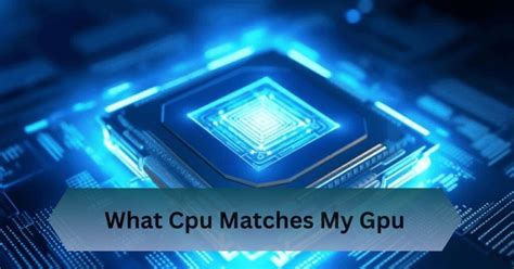 What Cpu Matches My Gpu Pairings For Peak Performance