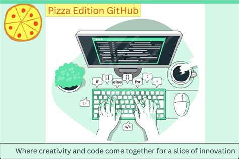 The Pizza Edition Github A Perfect Blend Of Code And Creativity Center Post