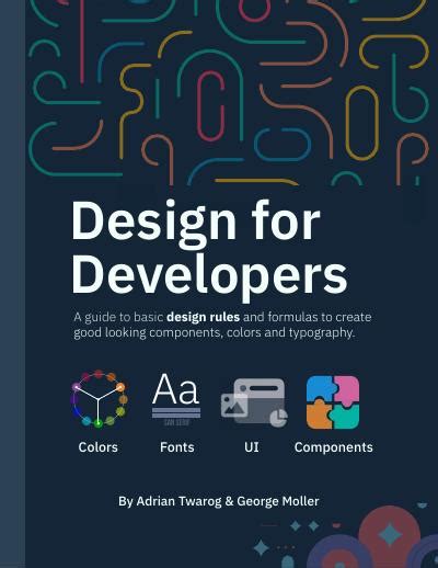 Design For Developers A Guide To Basic Design Rules And Formulas To Create Good Looking
