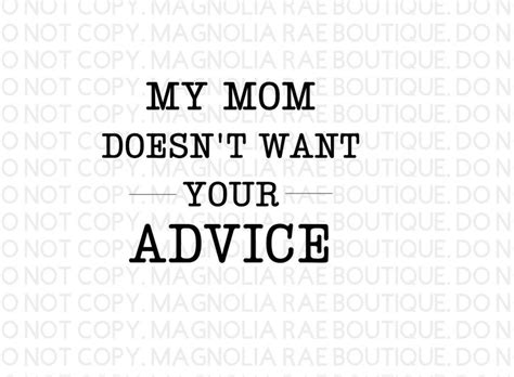 My Mom Doesn T Want Your Advice SVG PNG Sublimation File Screen Print Design Etsy