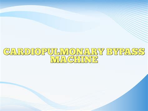 Cardiopulmonary Bypass Machine Definition And Meaning
