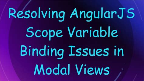 Resolving Angularjs Scope Variable Binding Issues In Modal Views Youtube