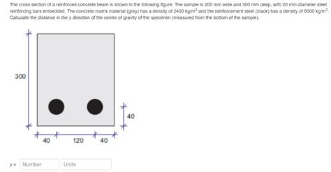 Solved The Cross Section Of A Reinforced Concrete Beam Is