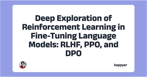 Deep Exploration Of Reinforcement Learning In Fine Tuning Language