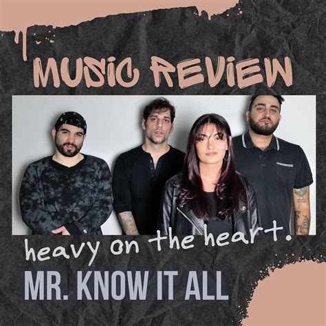 Review A Powerhouse Generator By Heavy On The Heart With A Fun Music Video In “mr Know It All”