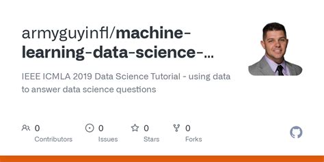 Github Armyguyinflmachine Learning Data Science Analysis Practice Ieee Icmla 2019 Data