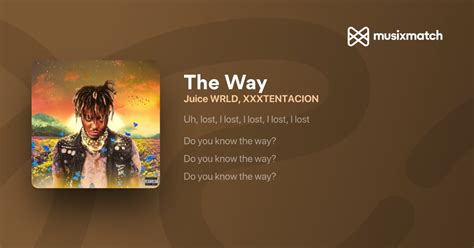 Juice Wrld Xxxtentacion The Way Lyrics Musixmatch