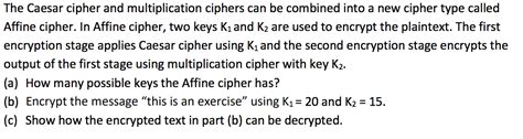 Solved The Caesar Cipher And Multiplication Ciphers Can Be