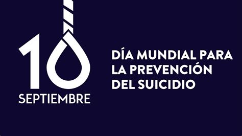 Día Mundial Para La Prevención Del Suicidio 10 De Septiembre Youtube