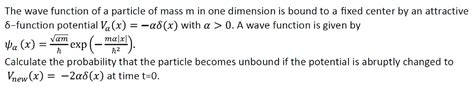 solved the wave function of a particle of mass m in one