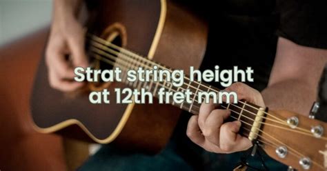 Strat String Height At 12th Fret Mm All For Turntables