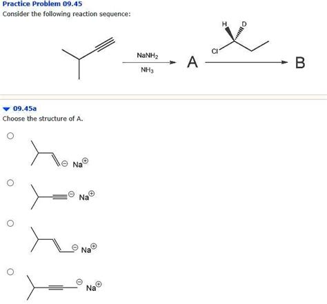 SOLVED: Practice Problem 09.45 Consider the following reaction sequence: NaNH2 A B NH3 09.45a ...