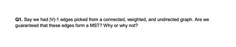 Solved Q Say We Had V Edges Picked From A Connected Chegg