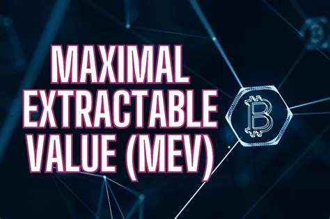 What Is Maximal Extractable Value Mev In Crypto