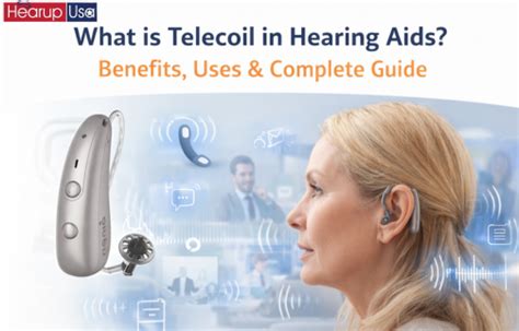 What Is Telecoil In Hearing Aids Benefits Uses And Complete Guide