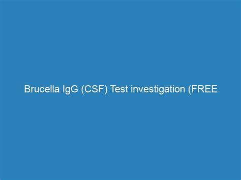 Brucella Igg Csf Test Investigation Free Homeoffice Sample