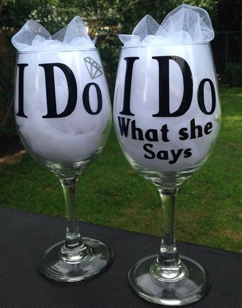 Two Wine Glasses That Say I Do And What She Says