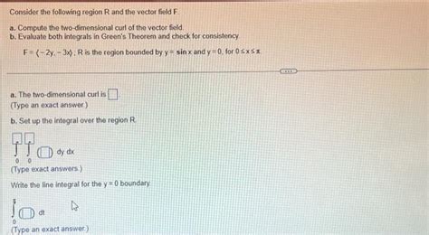 Solved Consider The Following Region R And The Vector Field Chegg