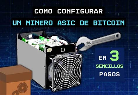 Cómo Configurar Un Minero Asic De Bitcoin En 3 Sencillos Pasos Minar