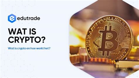 Wat Is Crypto En Hoe Werkt Het Alles Wat Je Moet Weten Over Cryptovaluta Edutrade