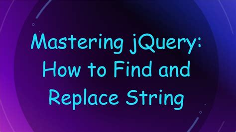 Mastering Jquery How To Find And Replace String Youtube