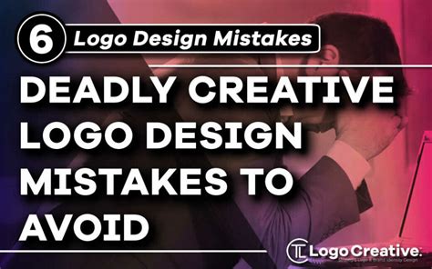 6 Deadly Creative Logo Design Mistakes To Avoid Logo Design