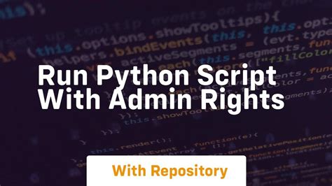 Run Python Script With Admin Rights Youtube