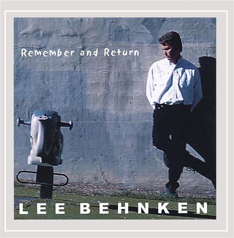 Lee Behnken Remember And Return Music