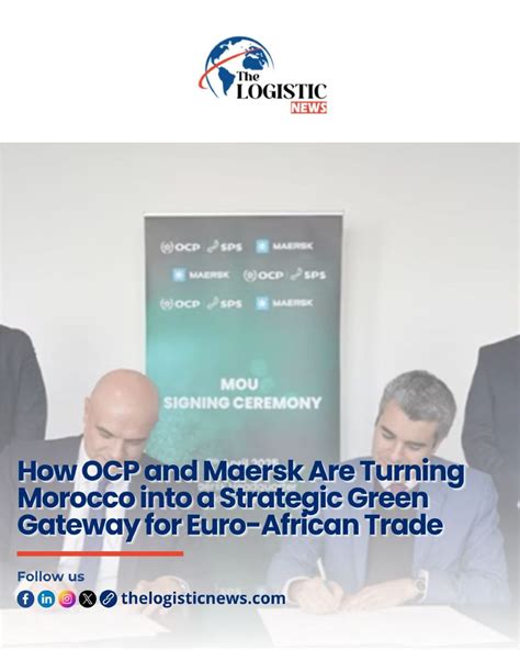 Ocp And Maersk Turning Morocco Into A Green Trade Hub The Logistic