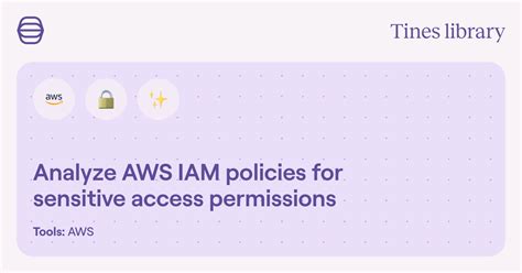 Analyze Aws Iam Policies For Sensitive Access Permissions Library Tines